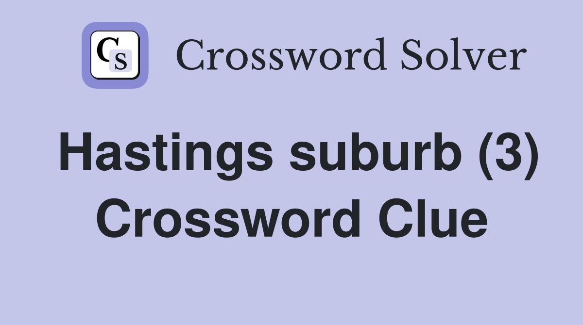 Hastings Suburb 3 Crossword Clue Answers Crossword Solver